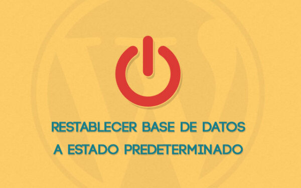 Restablecer Base de Datos a Valores Predeterminados en WordPress — WPBody